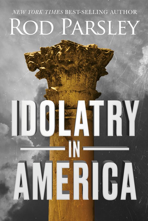 IDOLATRY IN AMERICA - By Dr. Rod Parsley - A New Classic Book